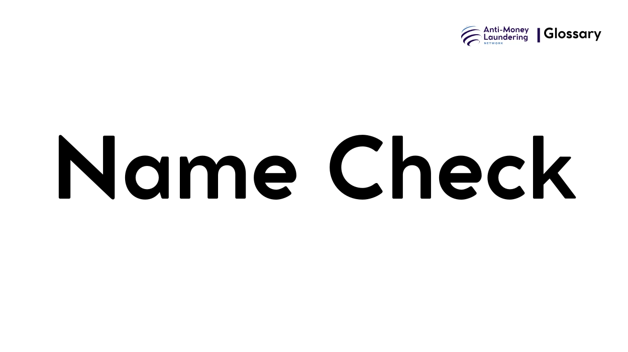 What is Name Check in Anti-Money Laundering? - AML Network