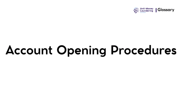 What is Account Opening Procedures in Anti-Money Laundering? - AML Network