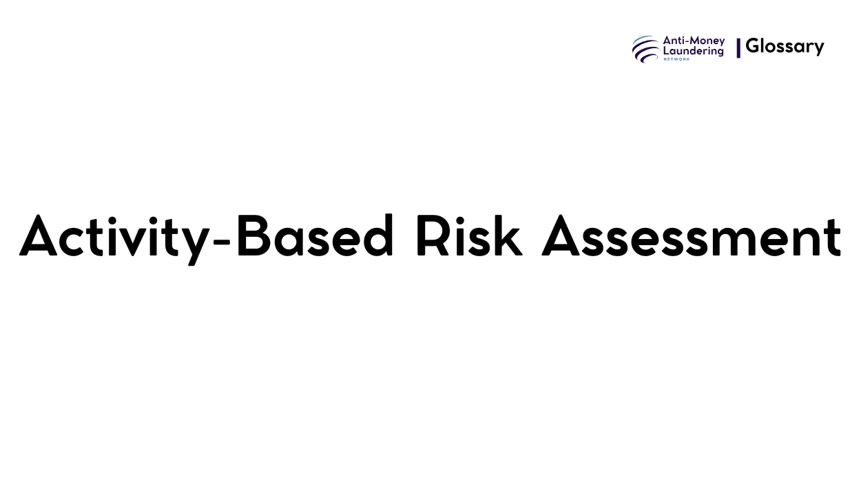 What is Activity-Based Risk Assessment in Anti-Money Laundering? - AML ...
