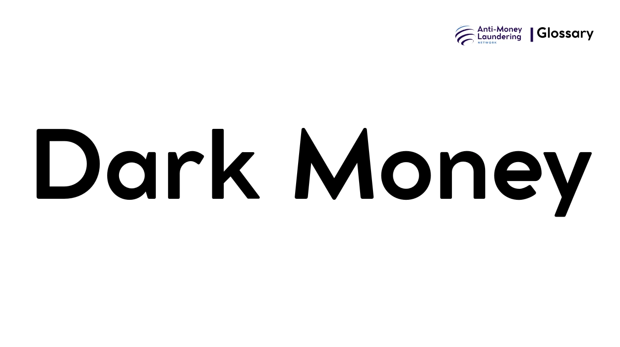 What is Dark Money in Anti-Money Laundering? - AML Network