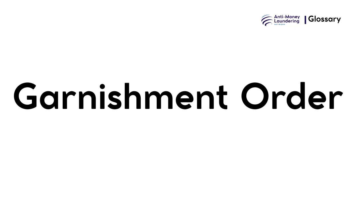 What is Garnishment Order in Anti-Money Laundering? - AML Network