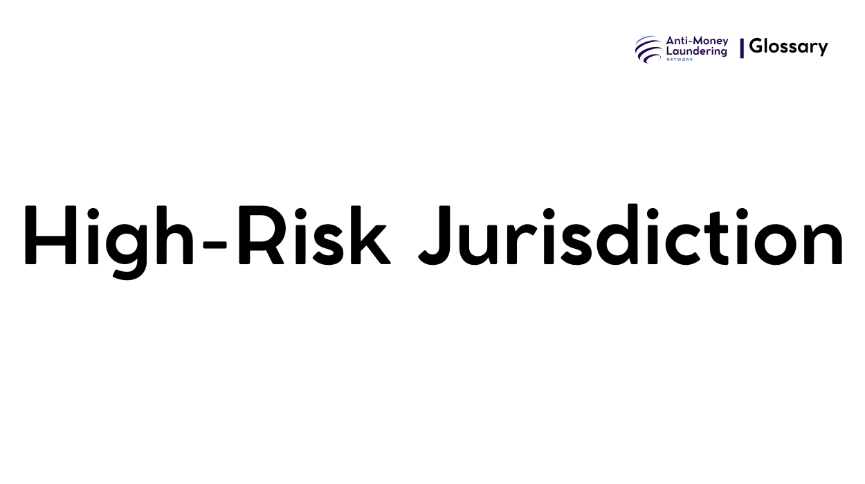 What is High-Risk Jurisdiction in Anti-Money Laundering? - AML Network