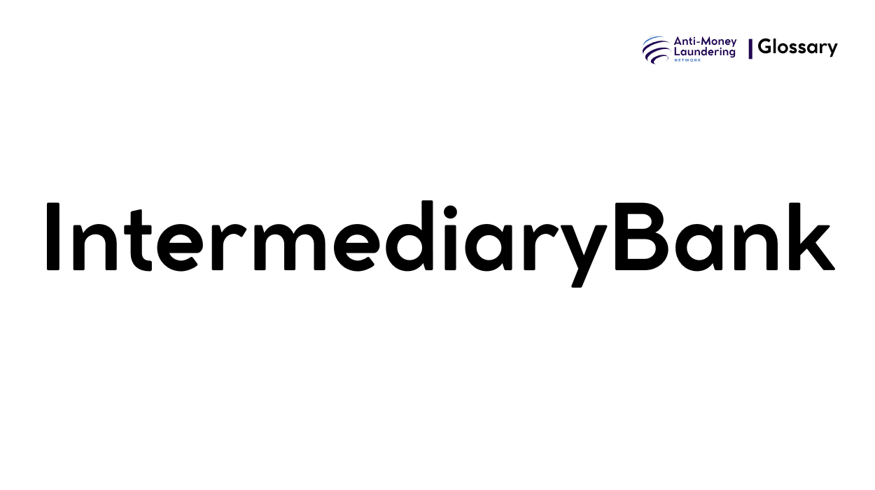 What is an Intermediary Bank in Anti-Money Laundering? - AML Network