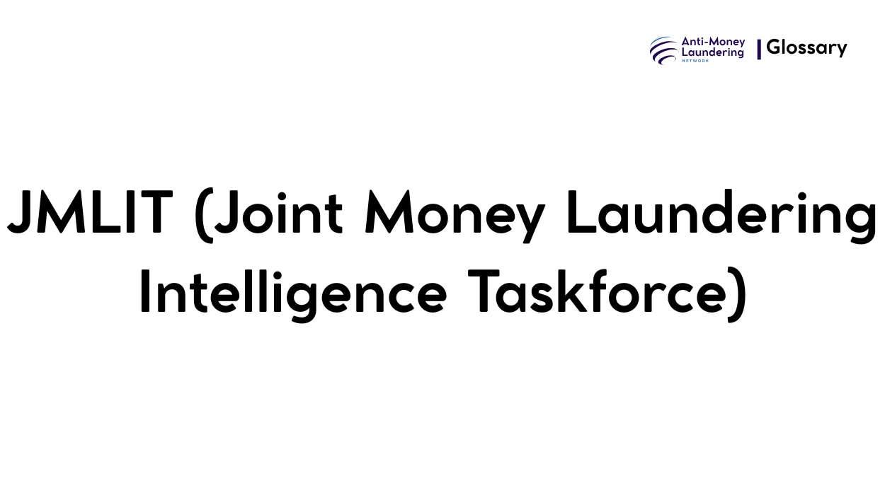 What is JMLIT (Joint Money Laundering Intelligence Taskforce) in Anti ...
