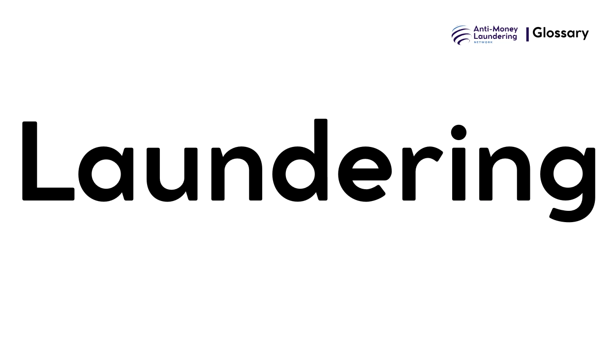 What Is Laundering in Anti-Money Laundering? - AML Network