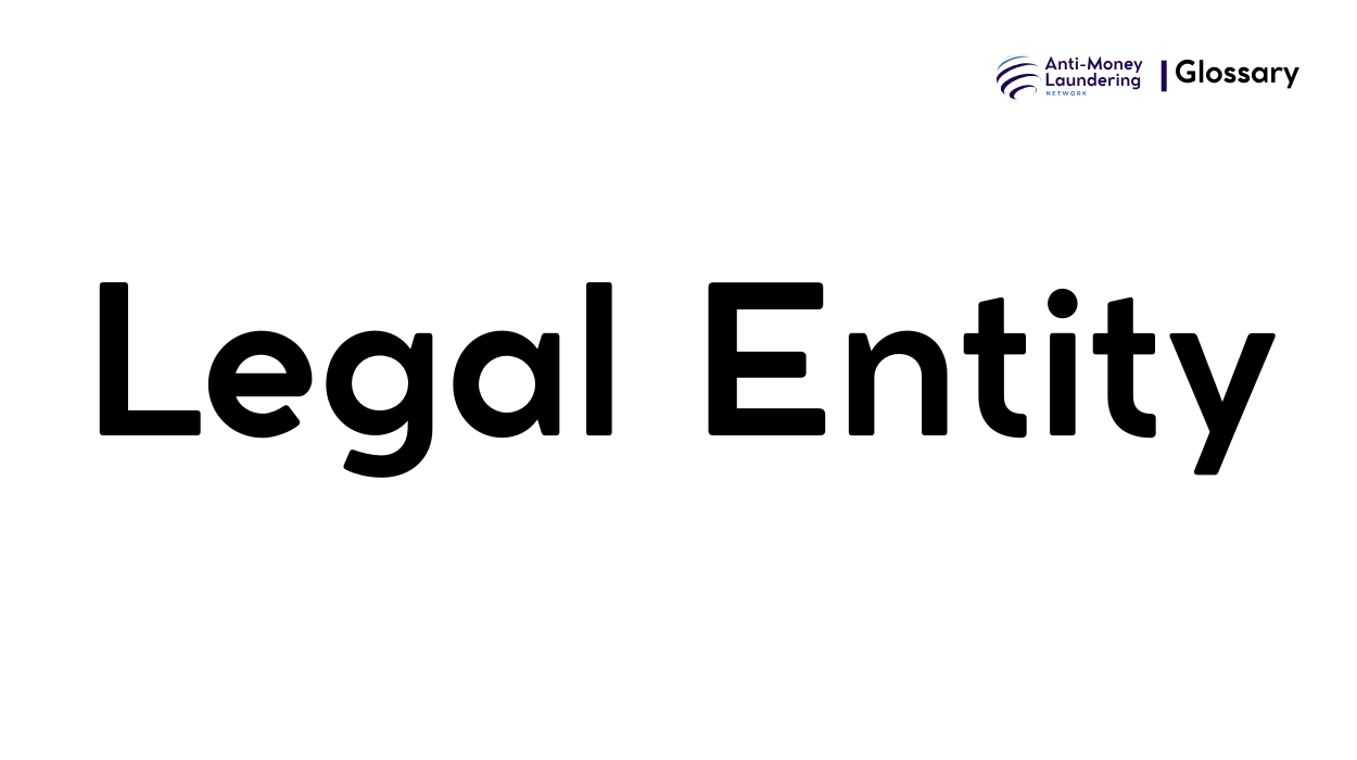 What is Legal Entity in Anti-Money Laundering? - AML Network