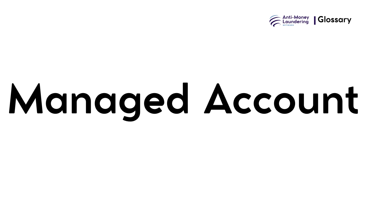 What is Managed Account in Anti-Money Laundering? - AML Network