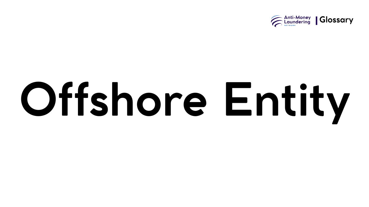 What is Offshore Entity in Anti-Money Laundering? - AML Network