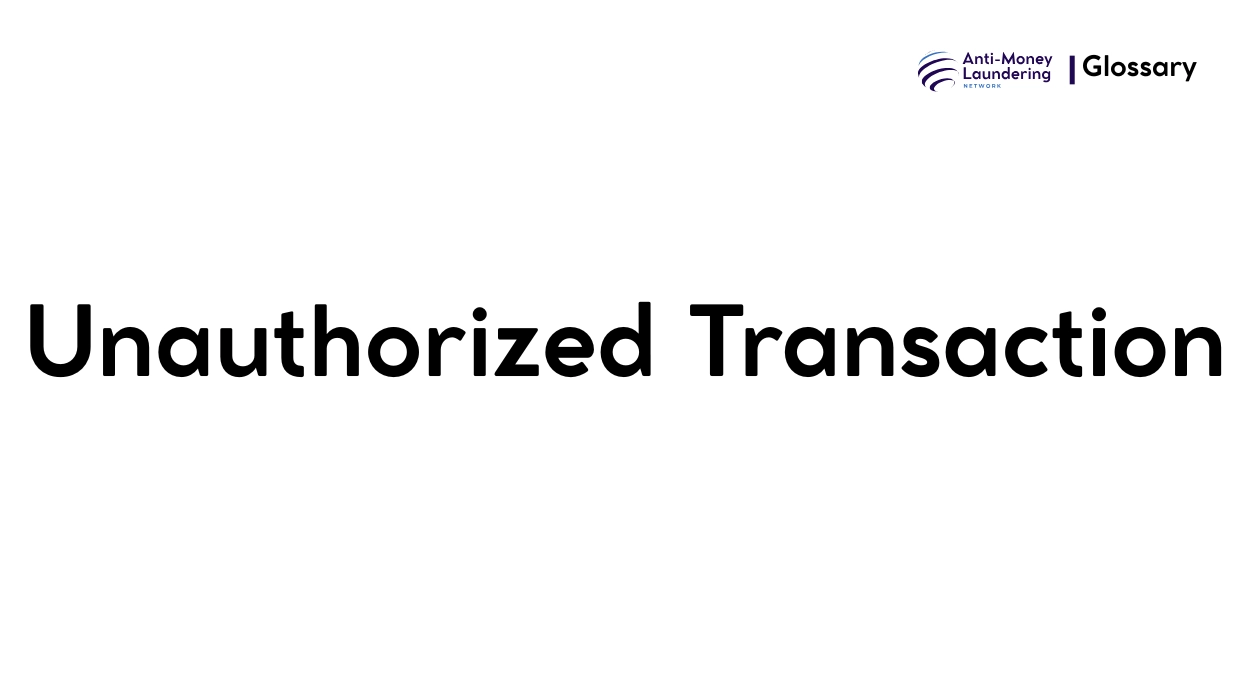 What is Unauthorized Transaction in Anti-Money Laundering? - AML Network