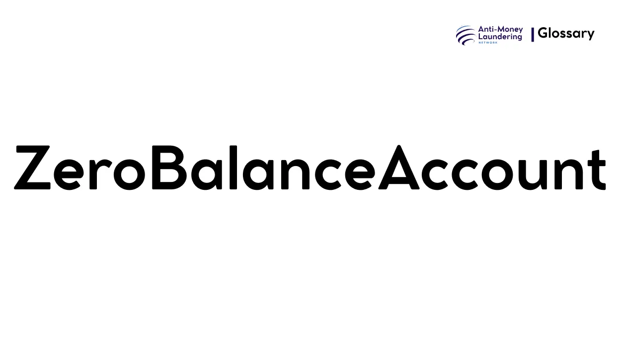 What is Zero Balance Account in Anti-Money Laundering? - AML Network