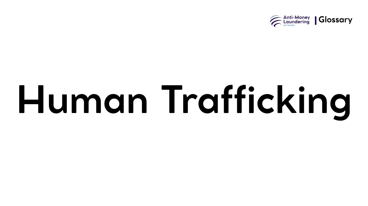 What is Human Trafficking in Anti-Money Laundering? - AML Network