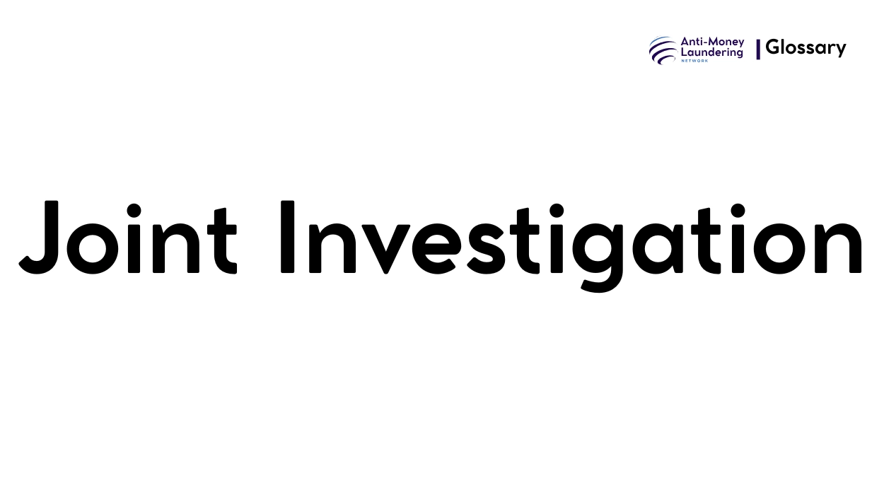 What is Joint Investigation in Anti-Money Laundering? - AML Network