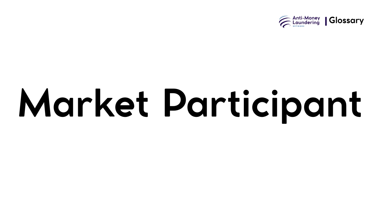 What is Market Participant in Anti-Money Laundering? - AML Network