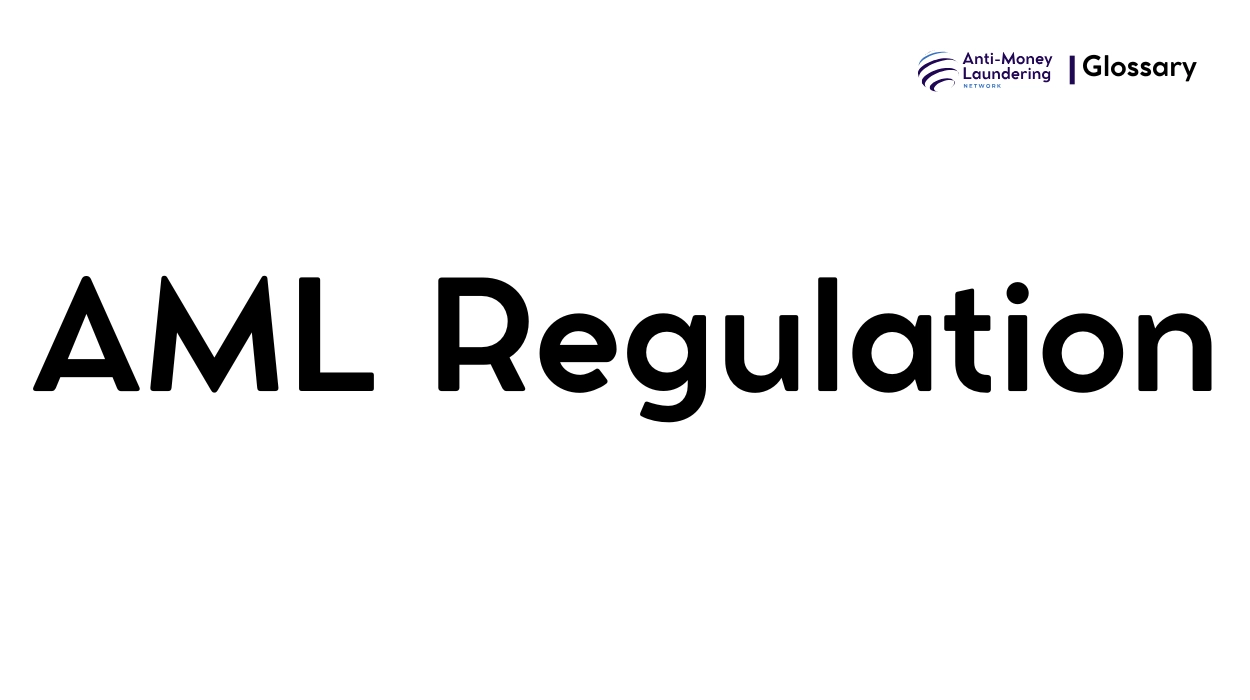 What is AML Regulation in Anti-Money Laundering?