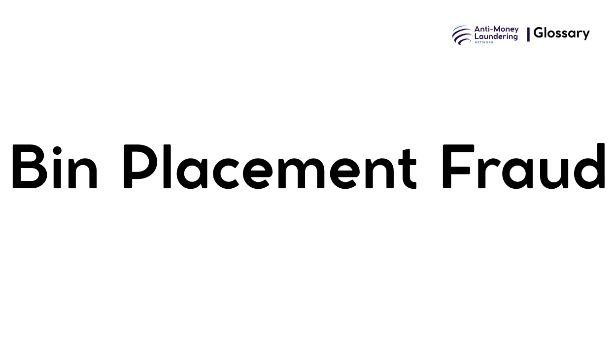 What is Bin Placement Fraud in Anti-Money Laundering?