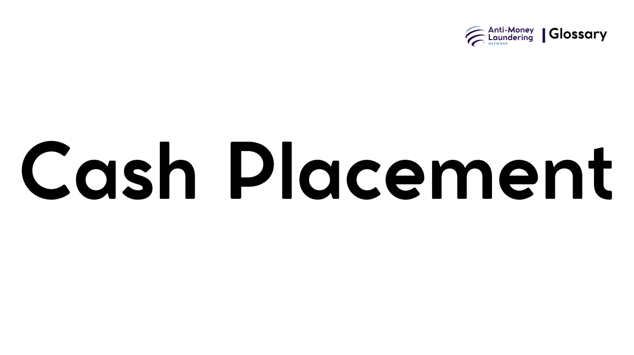 What is Cash Placement in Anti-Money Laundering? - AML Network