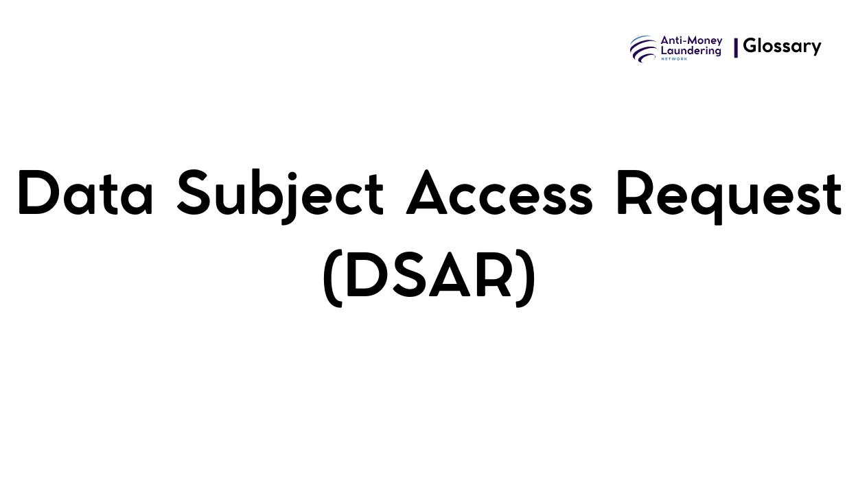 What is Data Subject Access Request (DSAR) in Anti-Money Laundering? - AML Network
