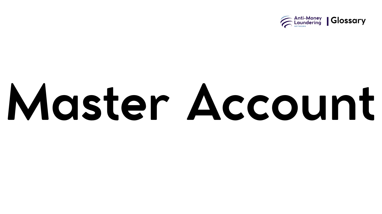 What is Master Account in Anti-Money Laundering? - AML Network