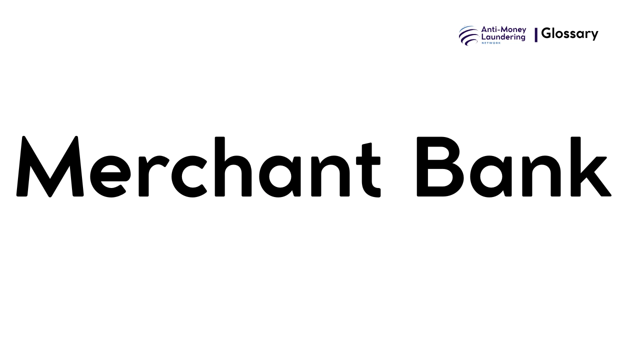 What is Merchant Bank in Anti-Money Laundering? - AML Network