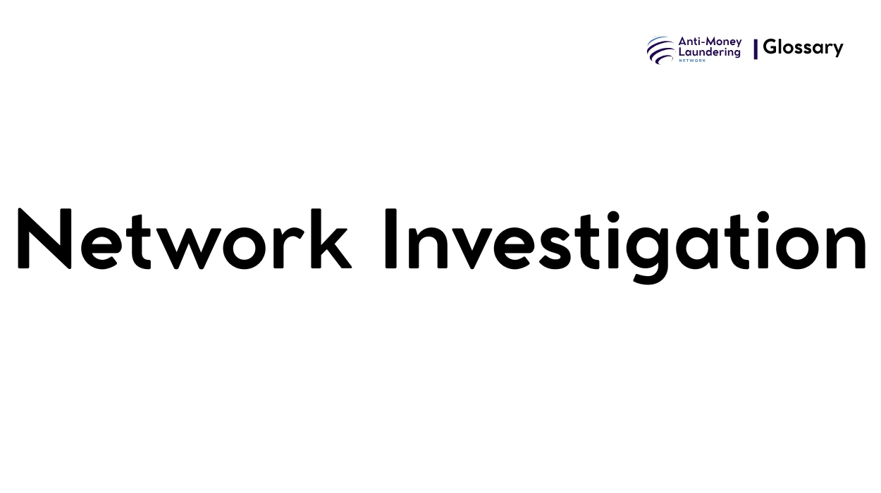What is Network Investigation in Anti-Money Laundering? - AML Network