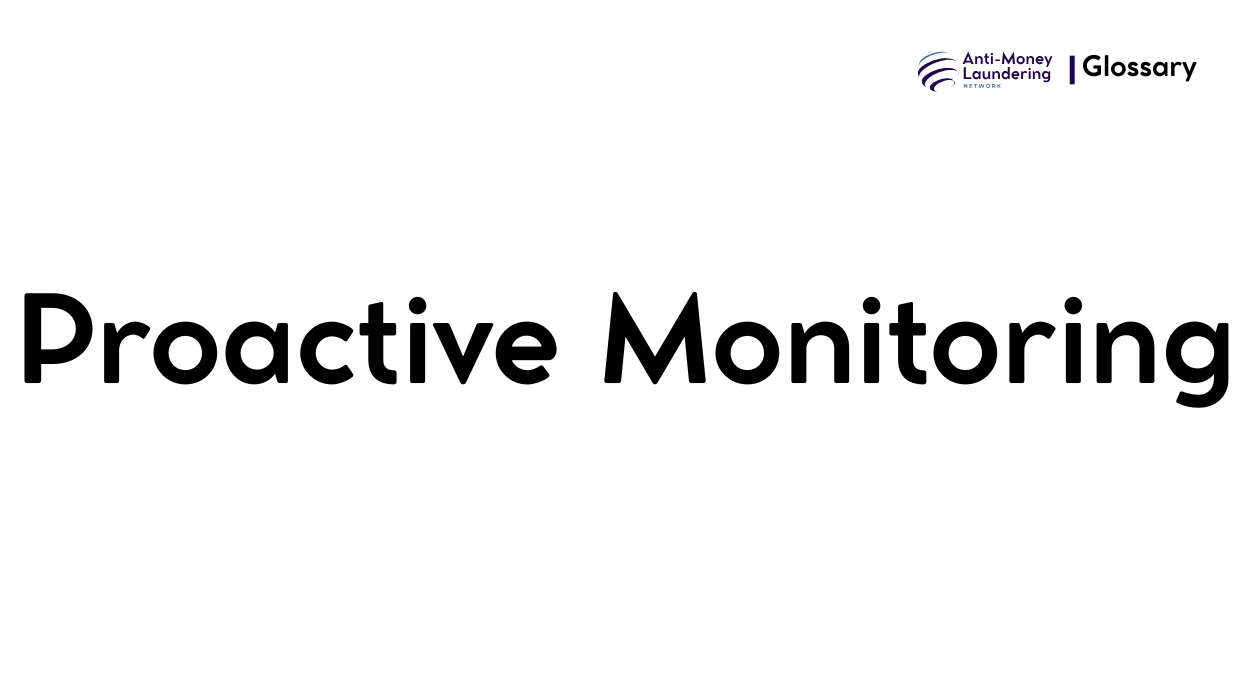 What is Proactive Monitoring in Anti-Money Laundering?