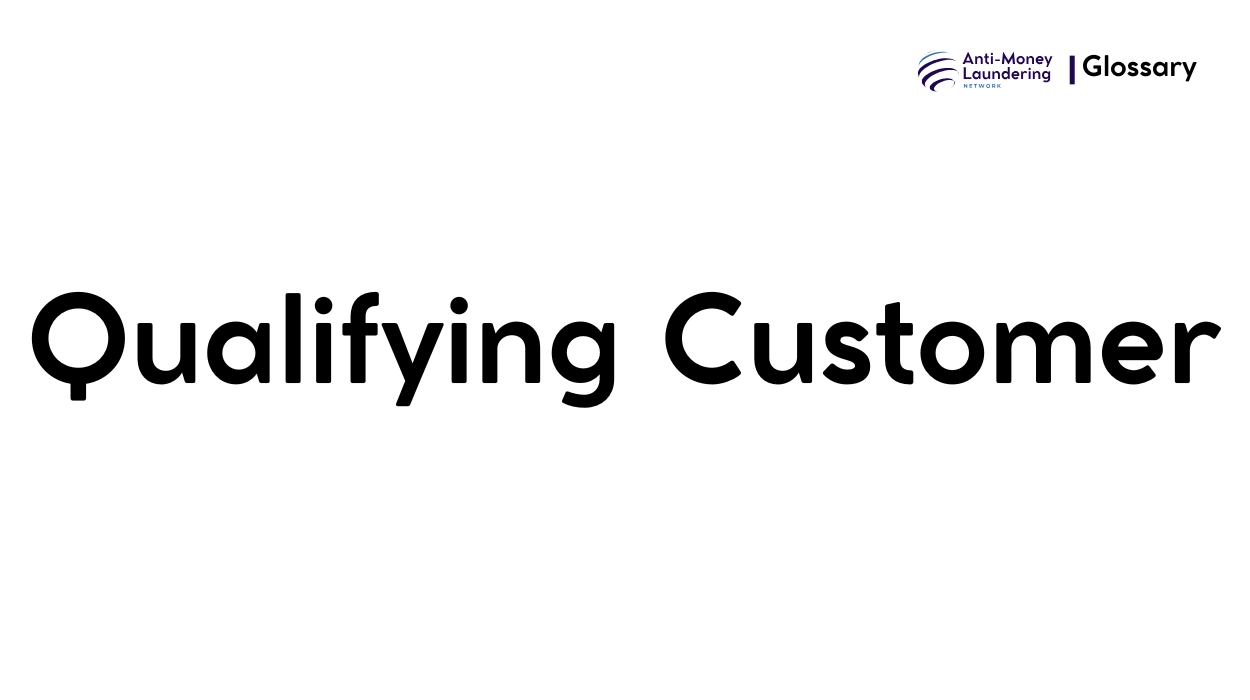 What is Qualifying Customer in Anti-Money Laundering? - AML Network