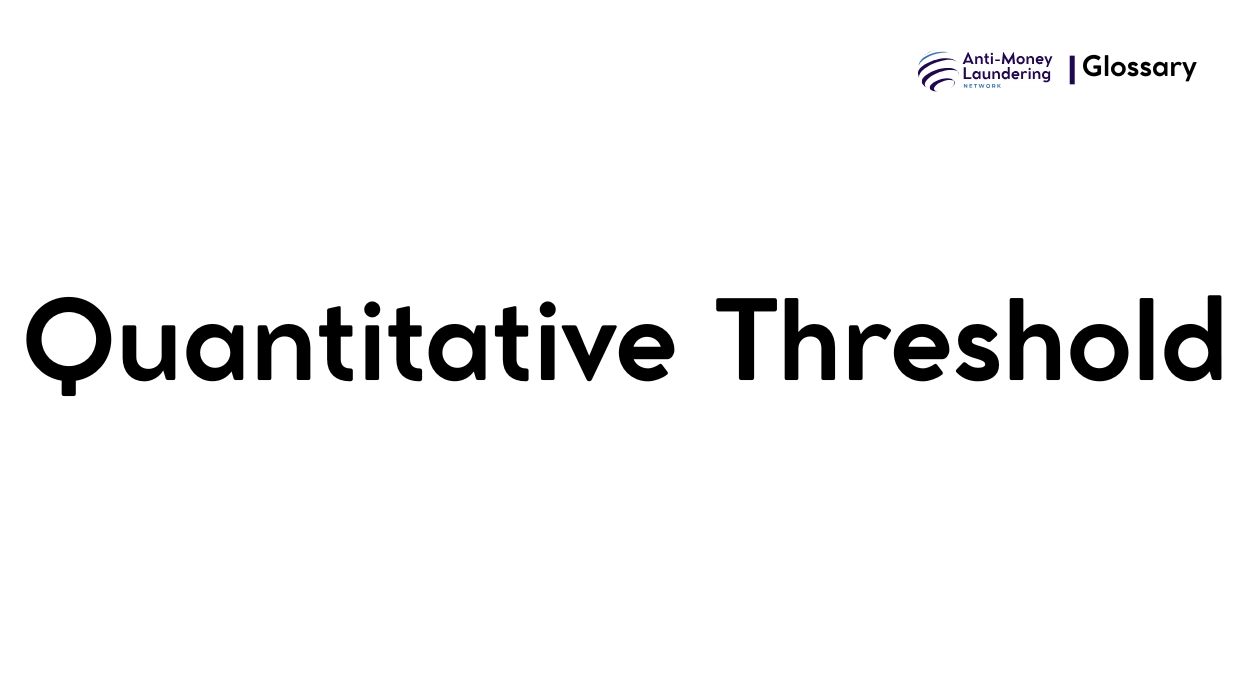 What is Quantitative Threshold in Anti-Money Laundering? - AML Network