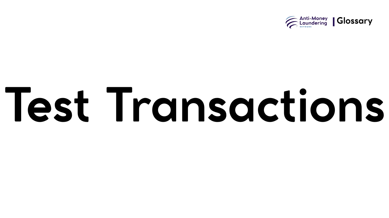 What is Test Transactions in Anti-Money Laundering? - AML Network