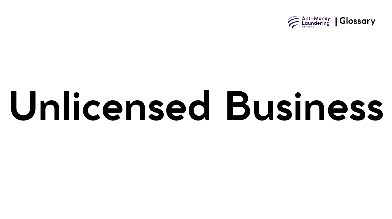 What is Unlicensed Business in Anti-Money Laundering? - AML Network
