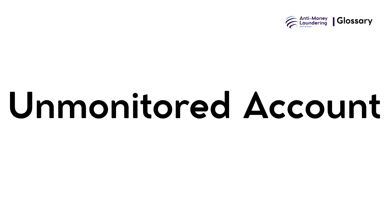 What is an Unmonitored Account in Anti-Money Laundering? - AML Network