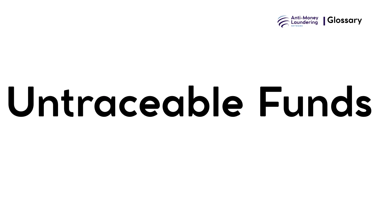 What is Untraceable Funds in Anti-Money Laundering? - AML Network