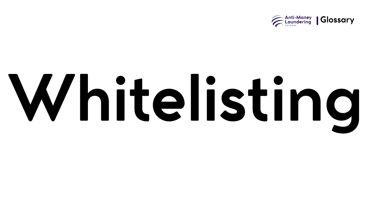 What is Whitelisting in Anti-Money Laundering? - AML Network