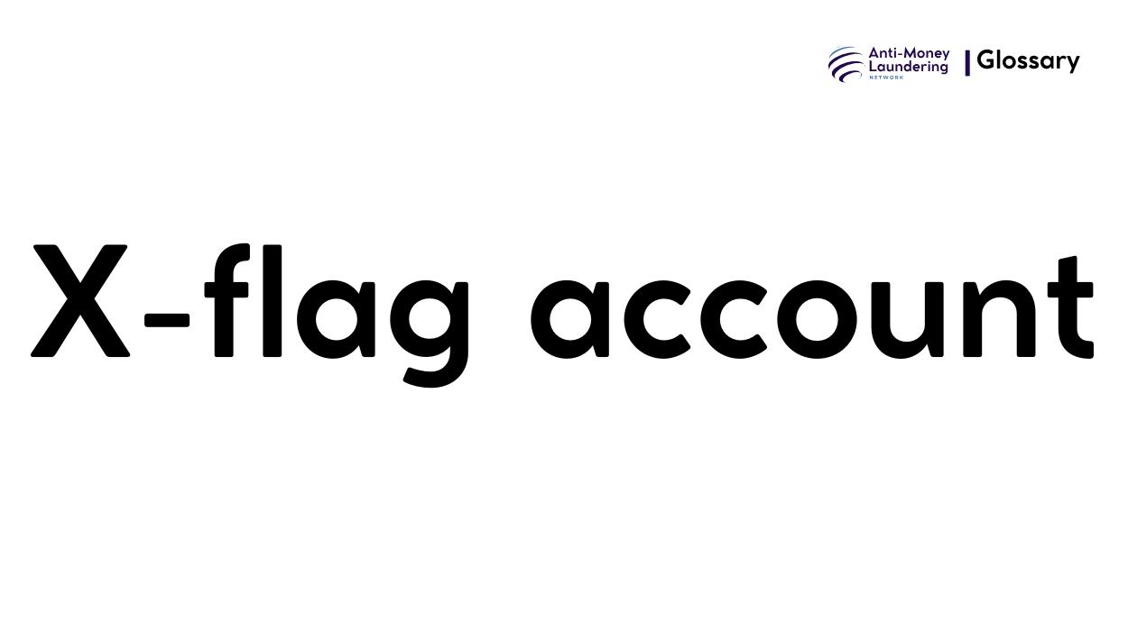 What is X-flag Account in Anti-Money Laundering? - AML Network