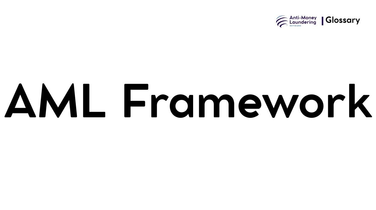 What is AML Framework in Anti-Money Laundering? - AML Network